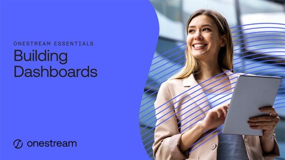 Introducing the OneStream Essentials: Building Dashboards Course ...