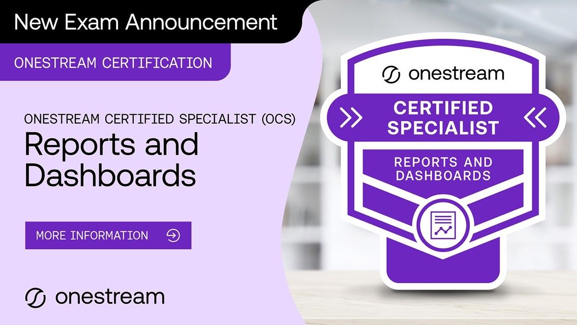 Now Available: the OneStream Certified Specialist (OCS) Reports and ...