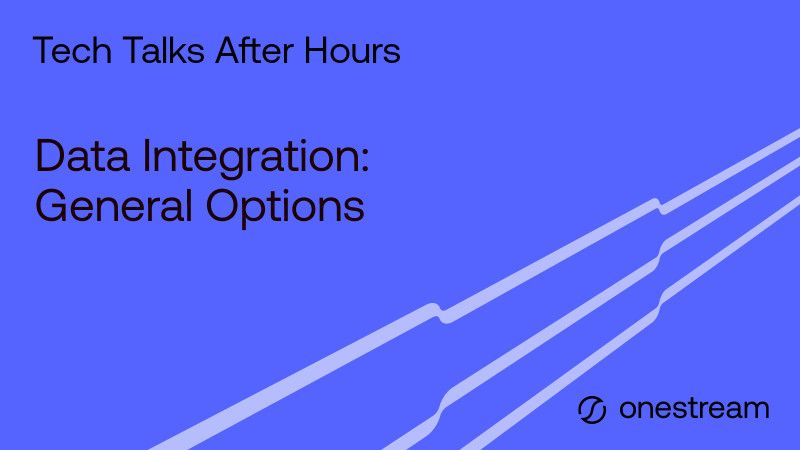 Tech Talks After Hours: Data Integration - General Options | OneStream ...